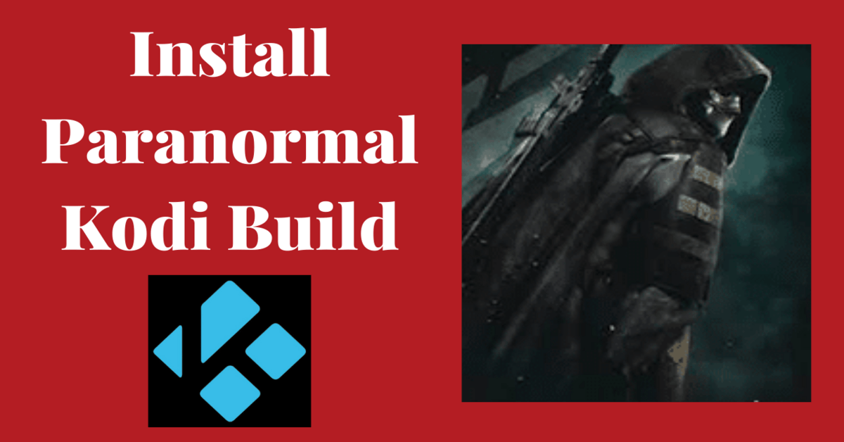 Paranormal Kodi Build - Installation Guide For Streaming