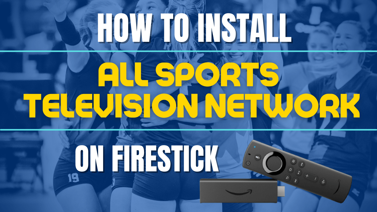 All Sports Television Network: Review and Installation Guide for Firestick