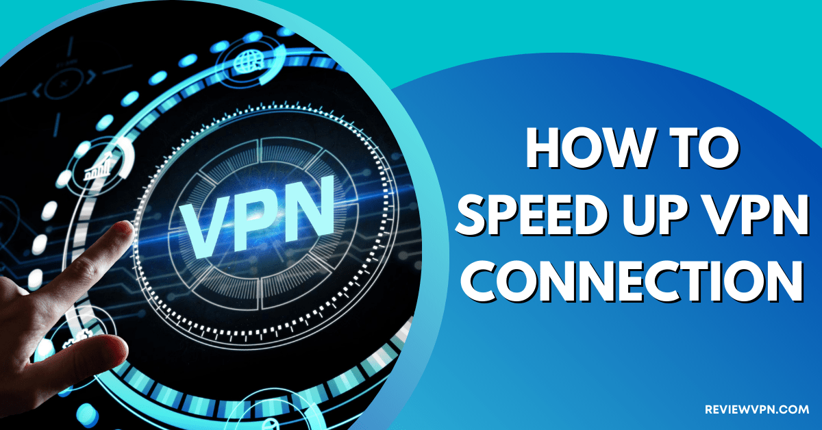 How to Speed Up VPN Connection